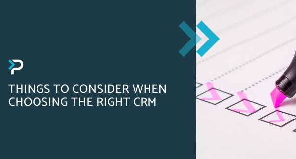 Things to Consider When Choosing The Right CRM | Pragmatiq