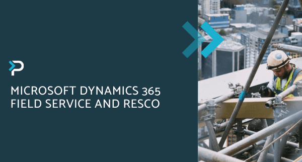 Microsoft Dynamics 365 Field Service and Resco | Pragmatiq
