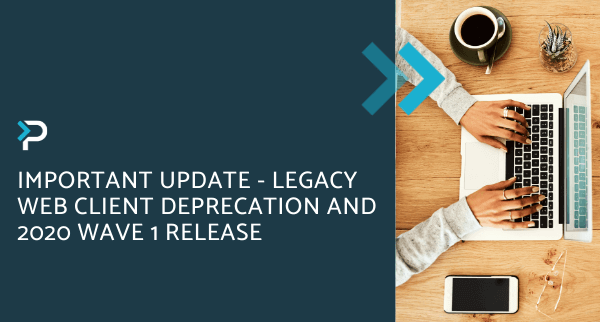 Important Update - Legacy Web Client Deprecation and Wave 1 Release ...