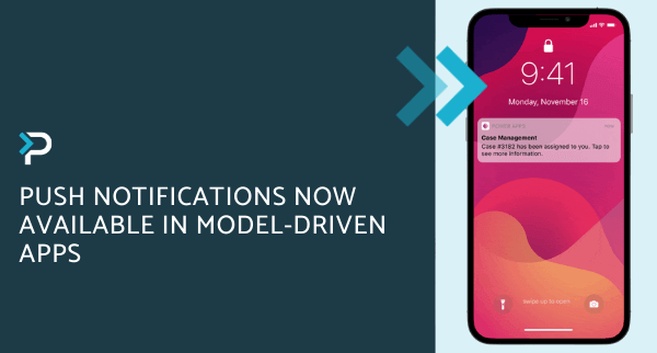 Push Notifications Now Available in Model-Driven Apps | Pragmatiq