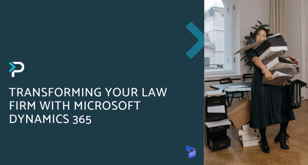 Transforming your Law Firm with Microsoft Dynamics 365 | Pragmatiq