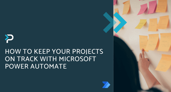 How to keep your projects on track with Microsoft Power Automate ...