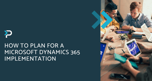 How to plan for a Microsoft Dynamics 365 Implementation | Pragmatiq