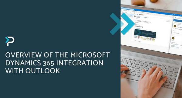 Overview of the Microsoft Dynamics 365 Integration with Outlook | Pragmatiq