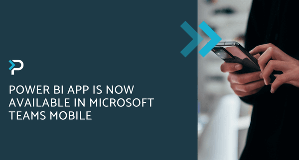 Power BI App is now available in Microsoft Teams Mobile | Pragmatiq