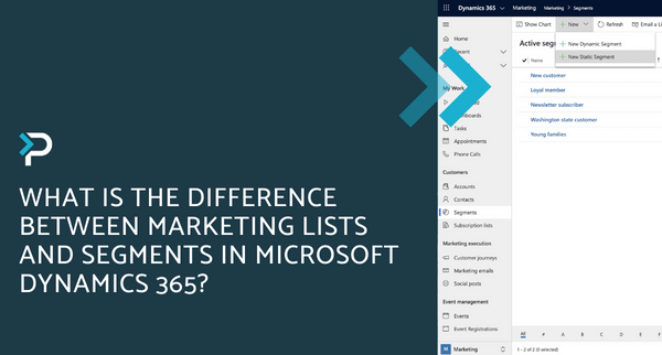 Marketing Lists vs Marketing Segments in Dynamics 365 | Pragmatiq